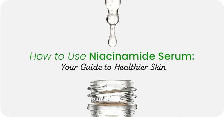 How to Use Niacinamide Serum: Your Guide to Healthier Skin